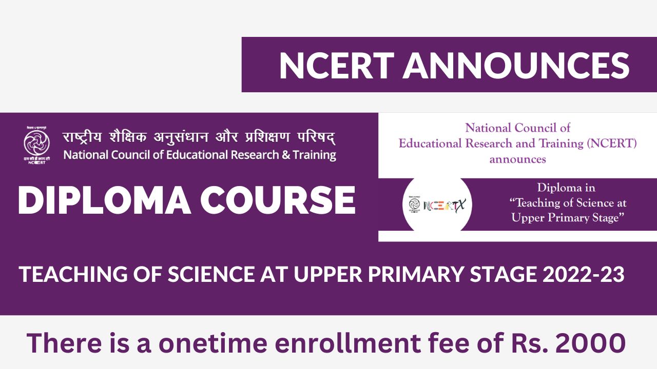 NCERT Announces Diploma Course in Teaching of Science at Upper Primary ...