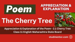 Appreciation & Explanation of the Poem - 2.1 Cherry Tree Class 11th English