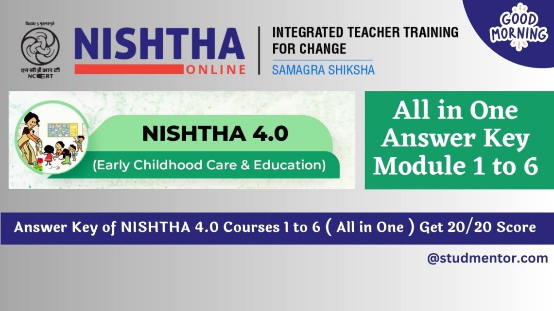 Answer Key of NISHTHA 4.0 Courses 1 to 6 - Get 20/20 Score