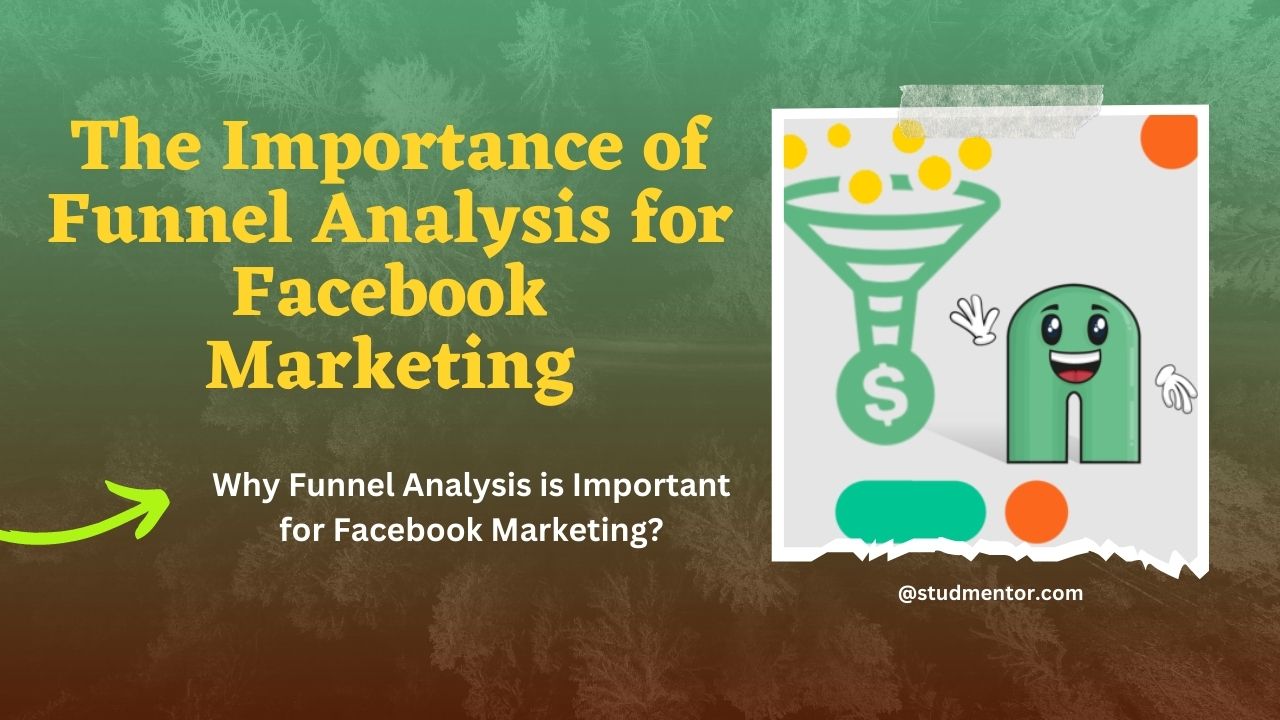 The Importance of Funnel Analysis for Facebook Marketing - Stud Mentor ...