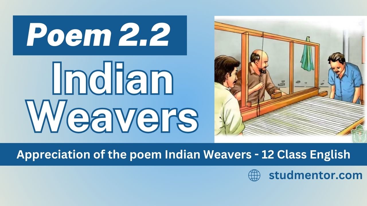 Appreciation of the poem Indian Weavers - 12 Class English
