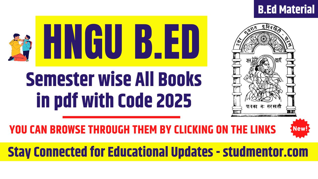 HNGU B.Ed Semester wise All Books in pdf with Code 2025