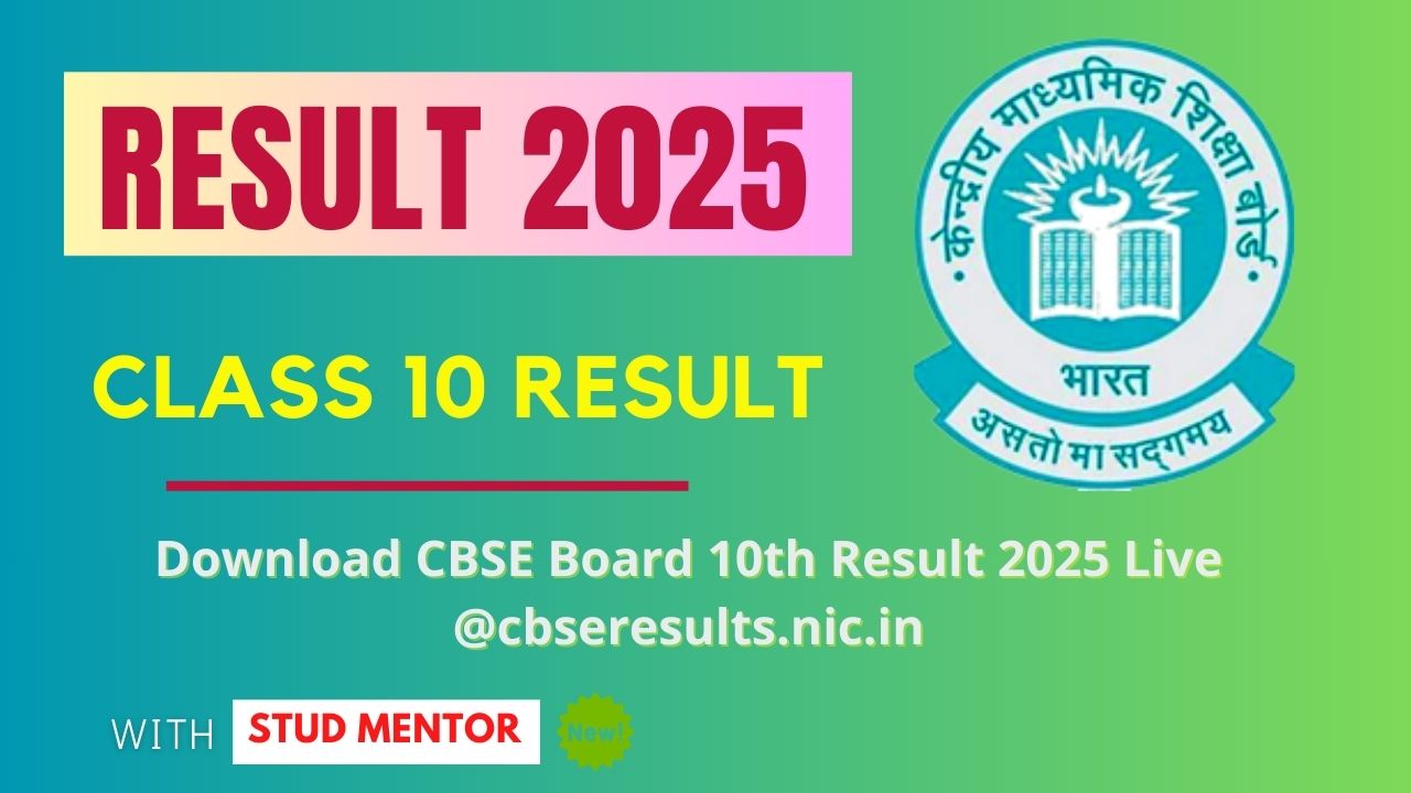 Download CBSE Board 10th Result 2025 Live @cbseresults.nic.in - Stud Mentor - Where Learning Begins